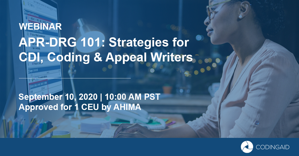 [Webinar] APR-DRG 101: Strategies for CDI, Coding & Appeal Writers